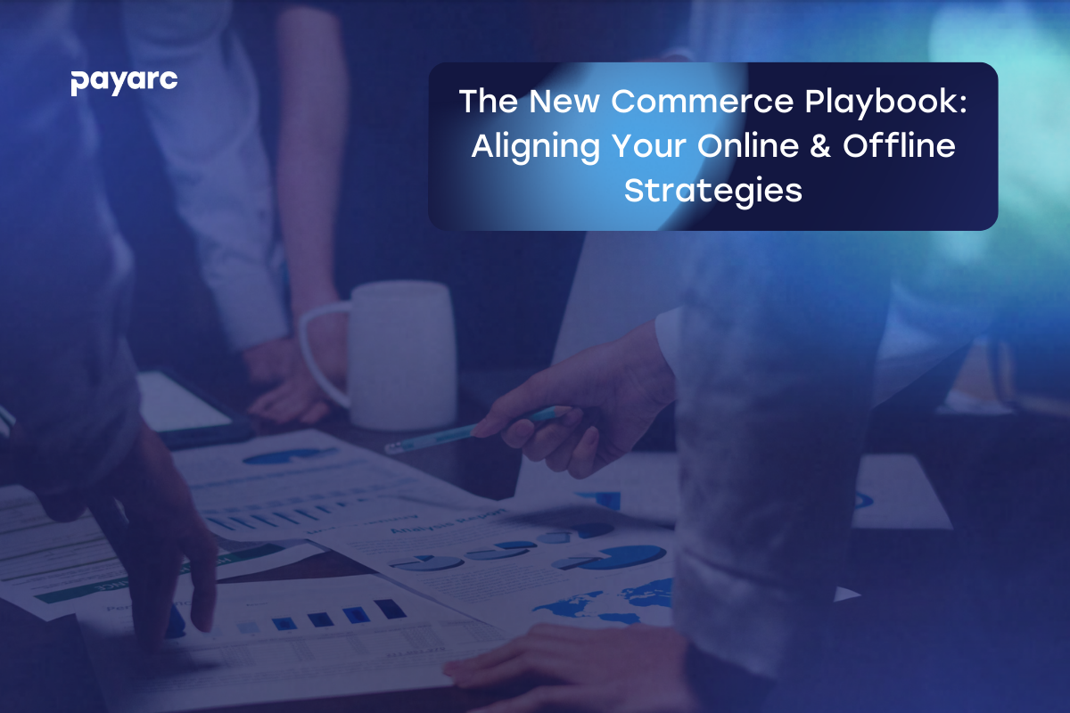 The New Commerce Playbook: Aligning Your Online & Offline Strategies The New Commerce Playbook: Aligning Your Online & Offline Strategies
